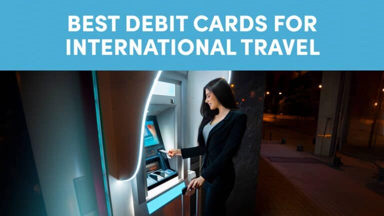 Best Debit Cards for International Travel