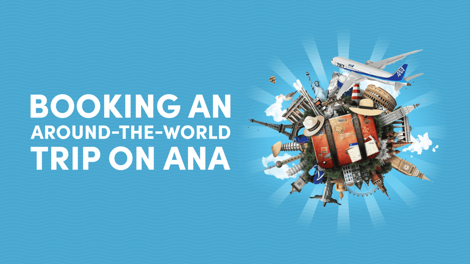 Booking an Around the World Trip on ANA - 10xTravel