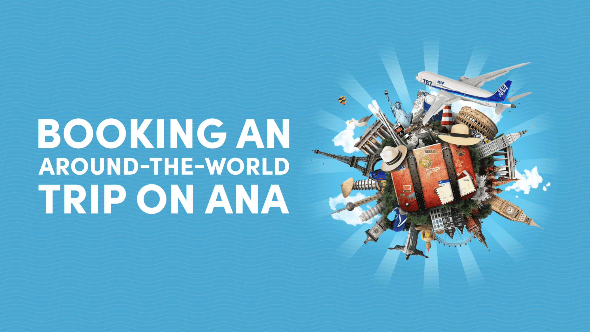 Booking an Around the World Trip on ANA - 10xTravel
