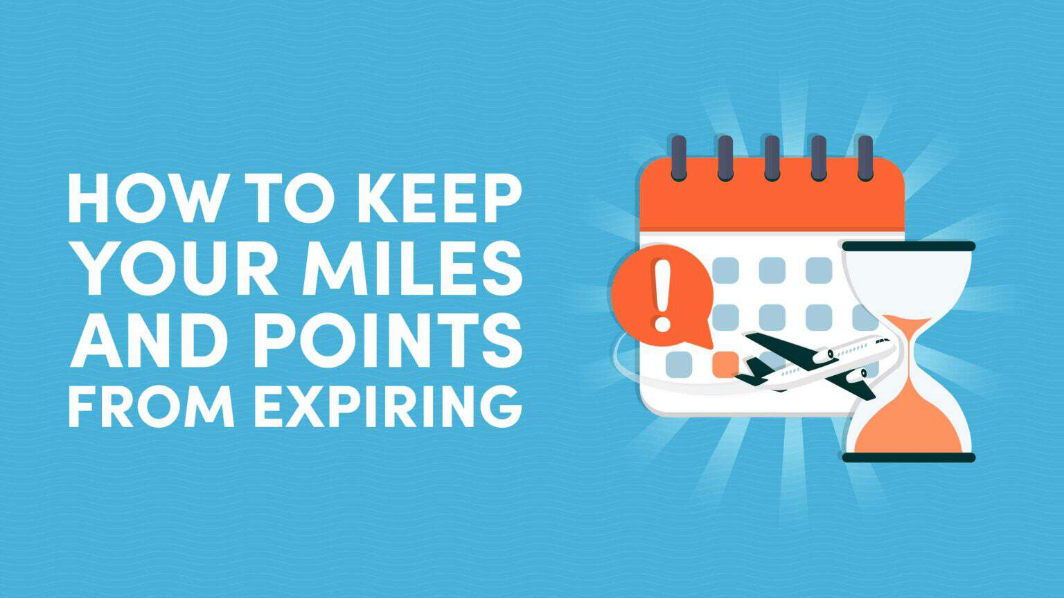 How to Keep Your Miles and Points from Expiring | 10xTravel