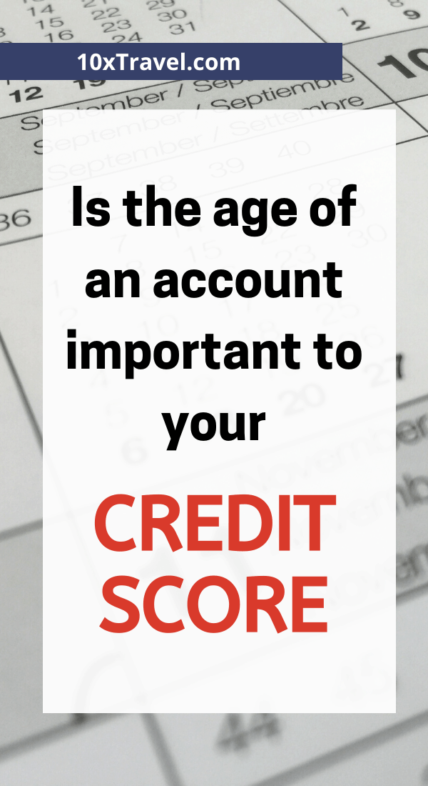How Does Average Age of Credit Impact Your Credit Score? - 10xTravel