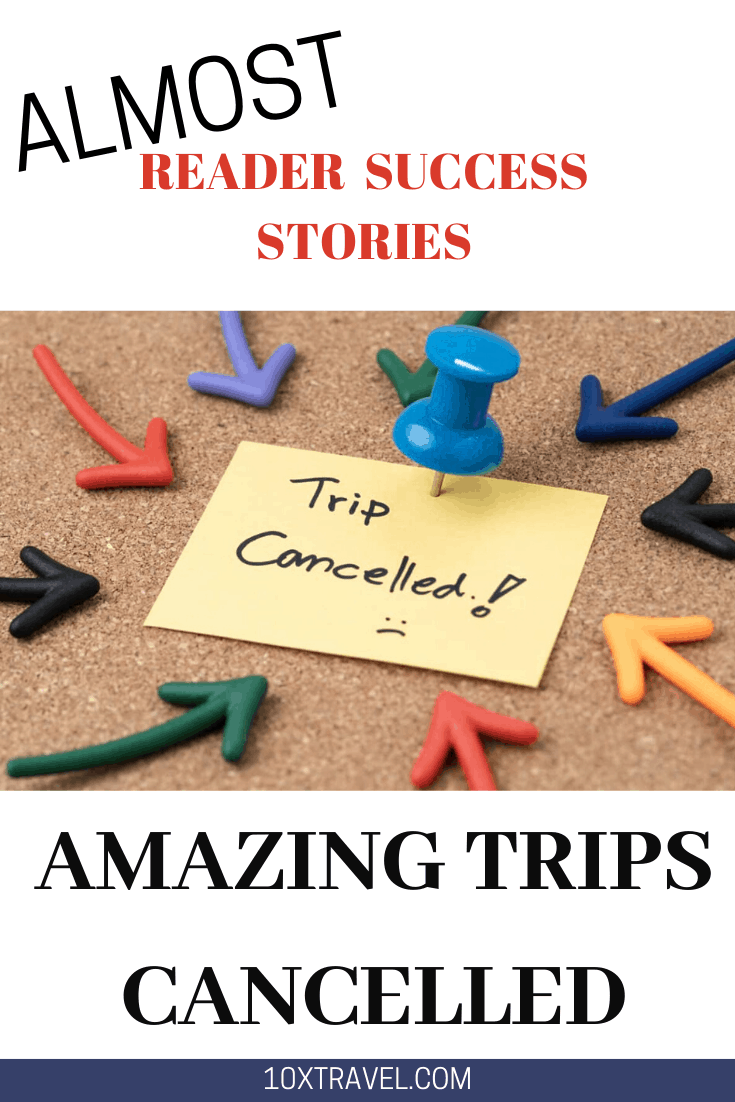 Reader (Almost) Success Stories: Amazing Trips Cancelled Due to COVID ...