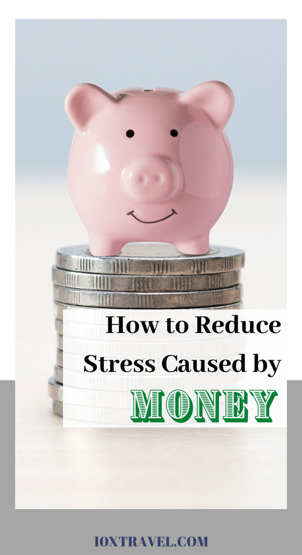 How to Reduce Stress Caused by Money - 10xTravel