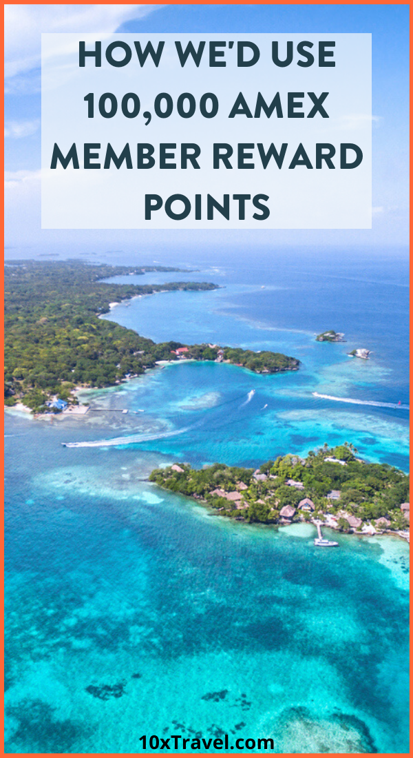 Team Piece: How to Use 100,000 Amex Membership Rewards Points - 10xTravel