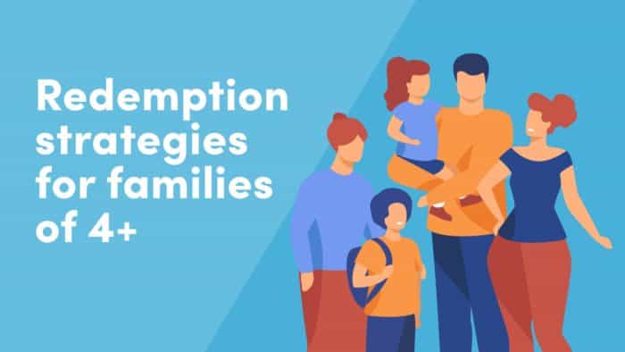 Points and Miles Redemption Strategies for a Family of Four (or more)
