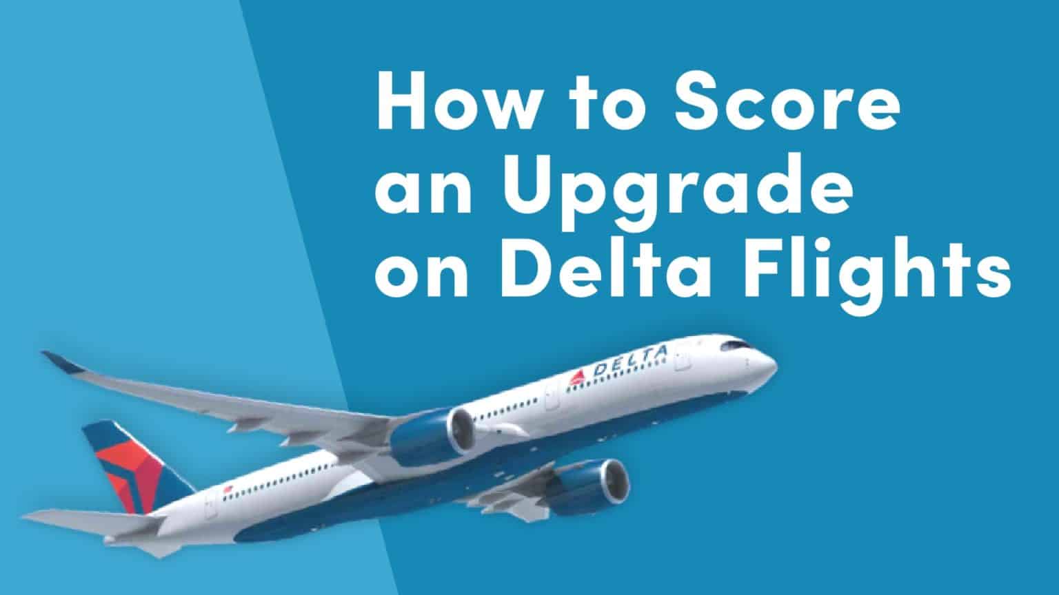 How to Get on the Delta Upgrade List - 10xTravel