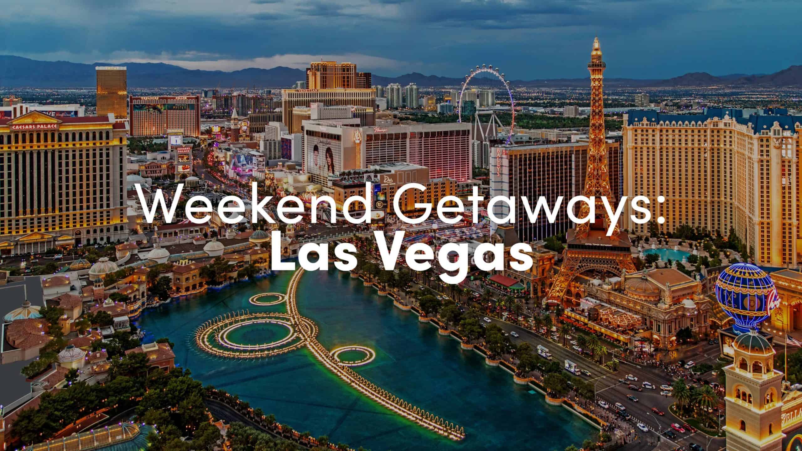 Weekend Getaways Las Vegas 10xTravel Weekend Getaways Las Vegas 10xTravel