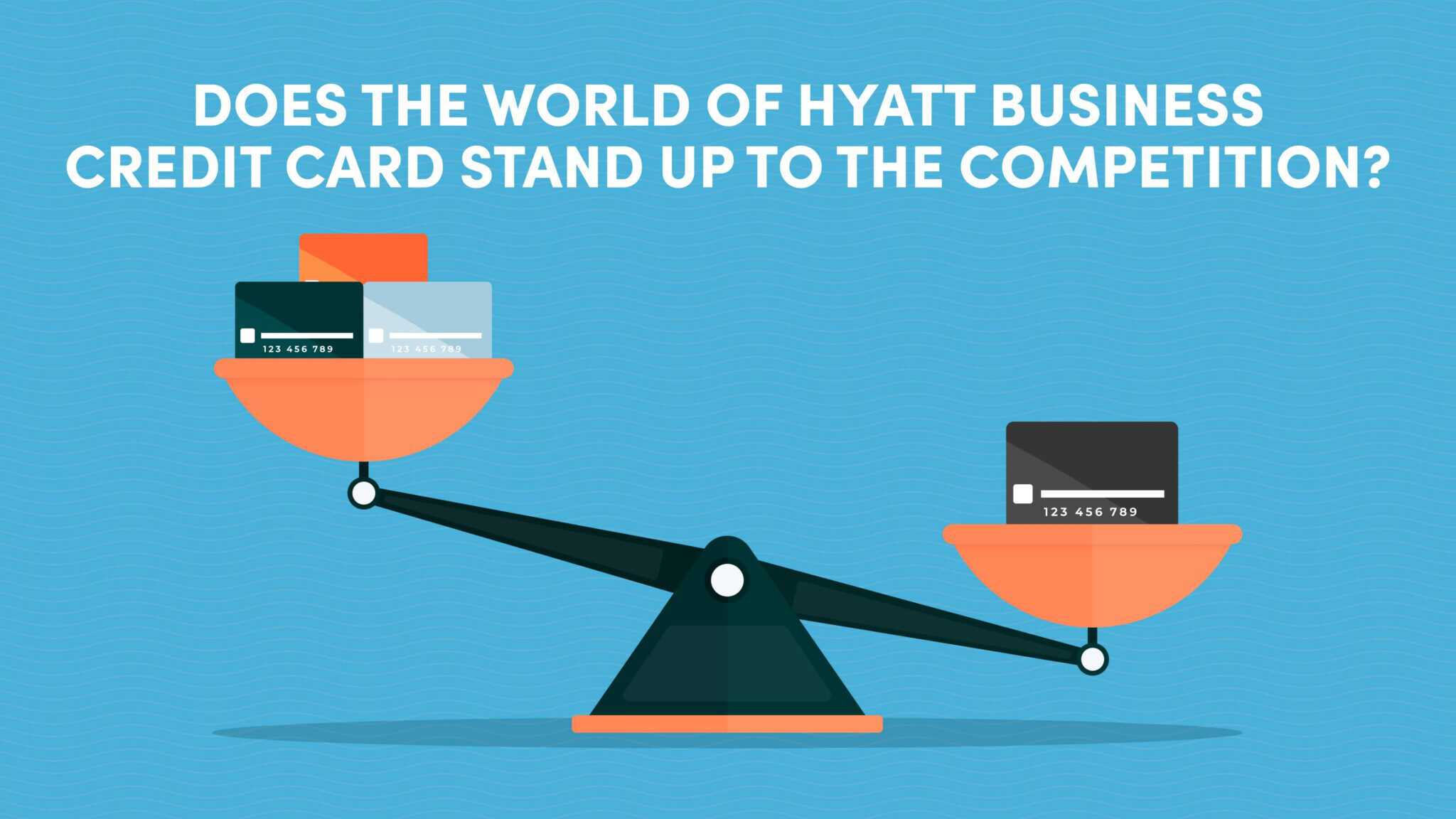 Does the World of Hyatt Business Credit Card Stand Up to the Competition?