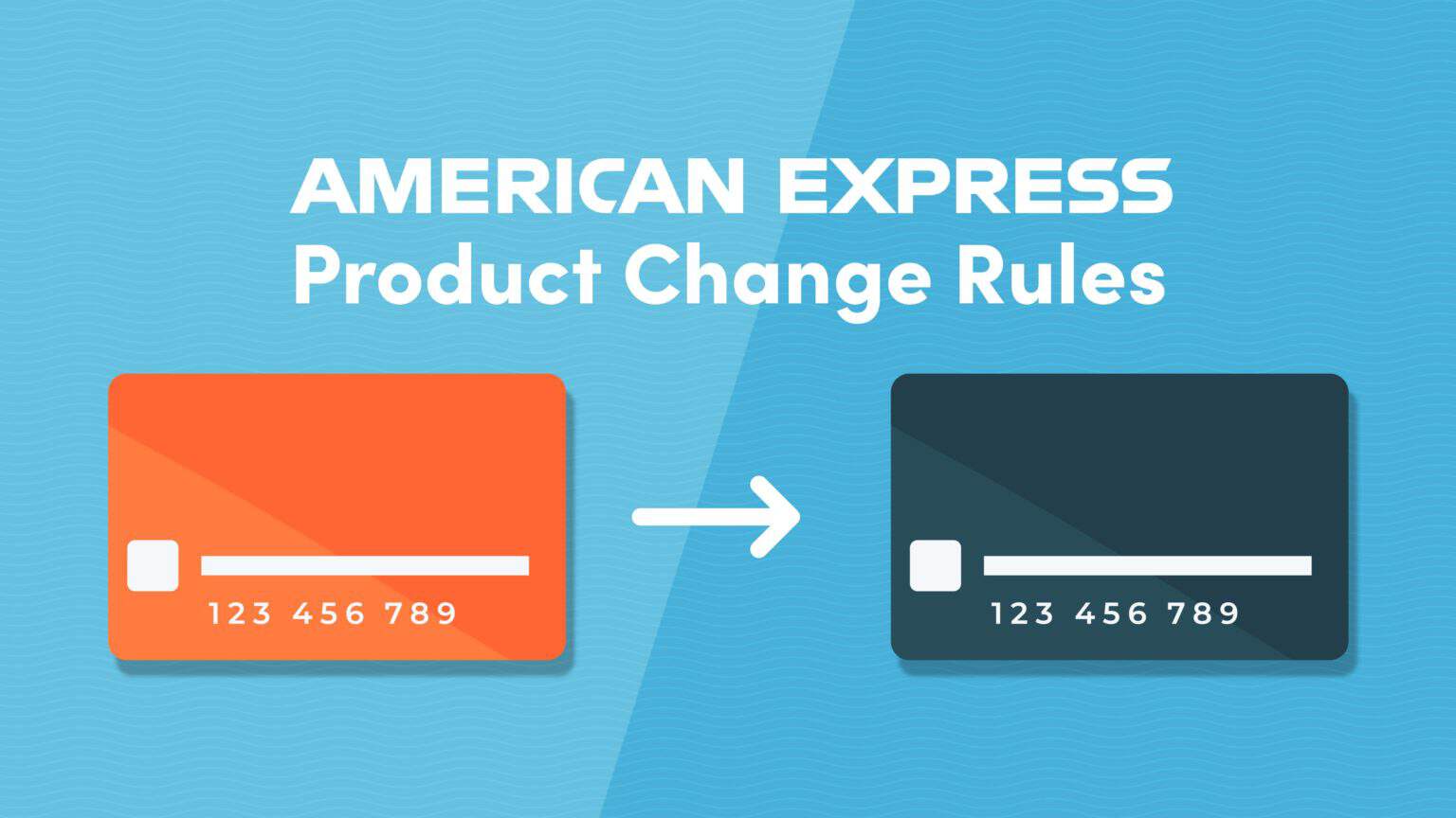 American Express Product Change Rules - 10xTravel