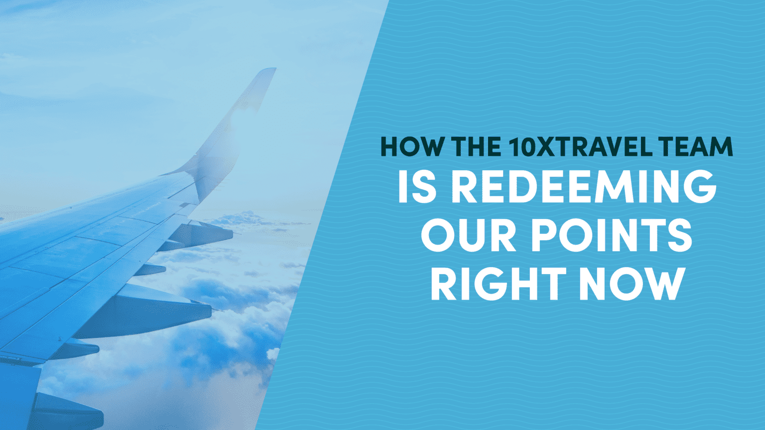 How Are We Redeeming Our Points Right Now? - 10xTravel