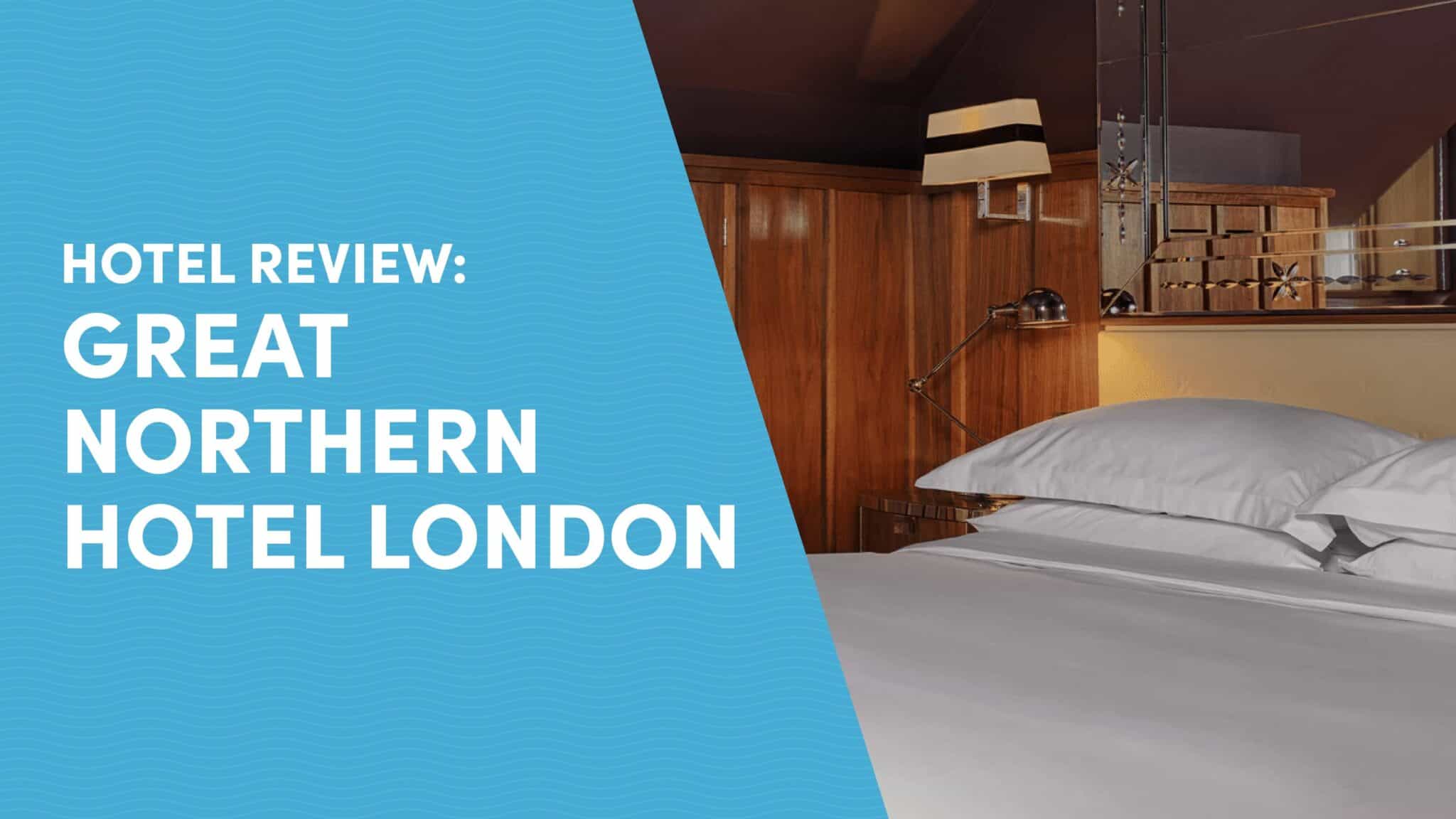 The Great Northern Hotel, A Tribute Portfolio Hotel, London Review
