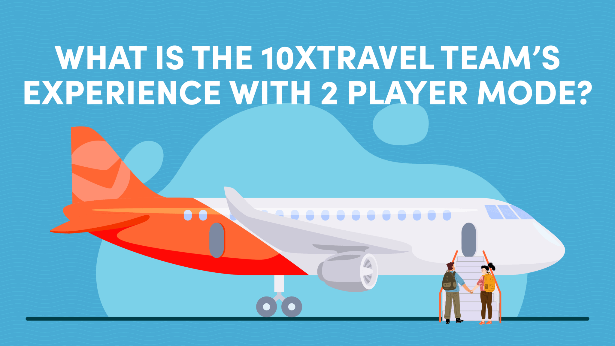Team Article: What is Your Experience with 2-Player Mode? - 10xTravel