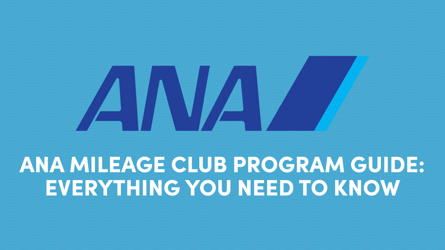 ANA Mileage Club Program Guide: Everything You Need to Know