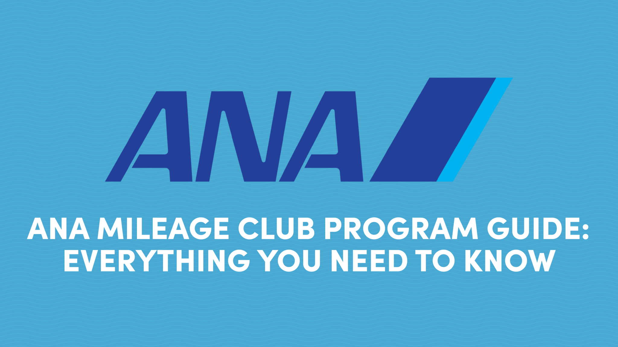 ANA Mileage Club Program Guide: Everything You Need to Know