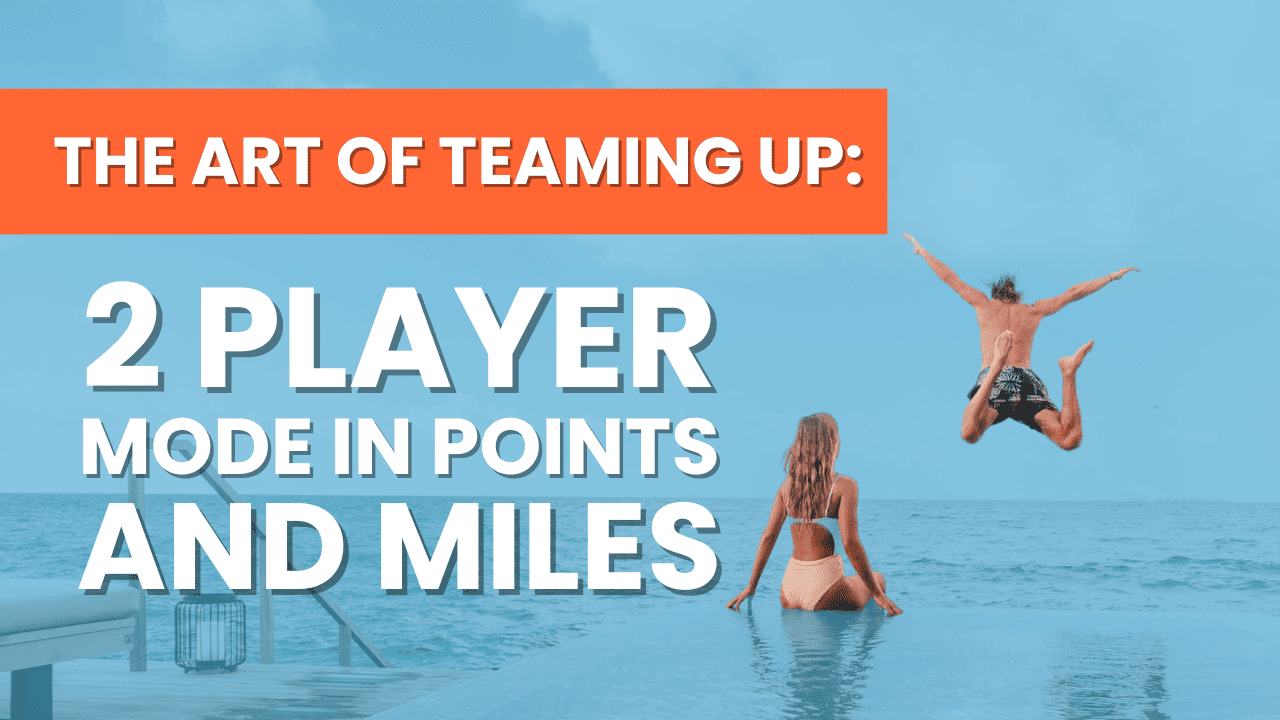 Ep 12 - The Art of Teaming Up: Two-Player Mode in Points and Miles ...