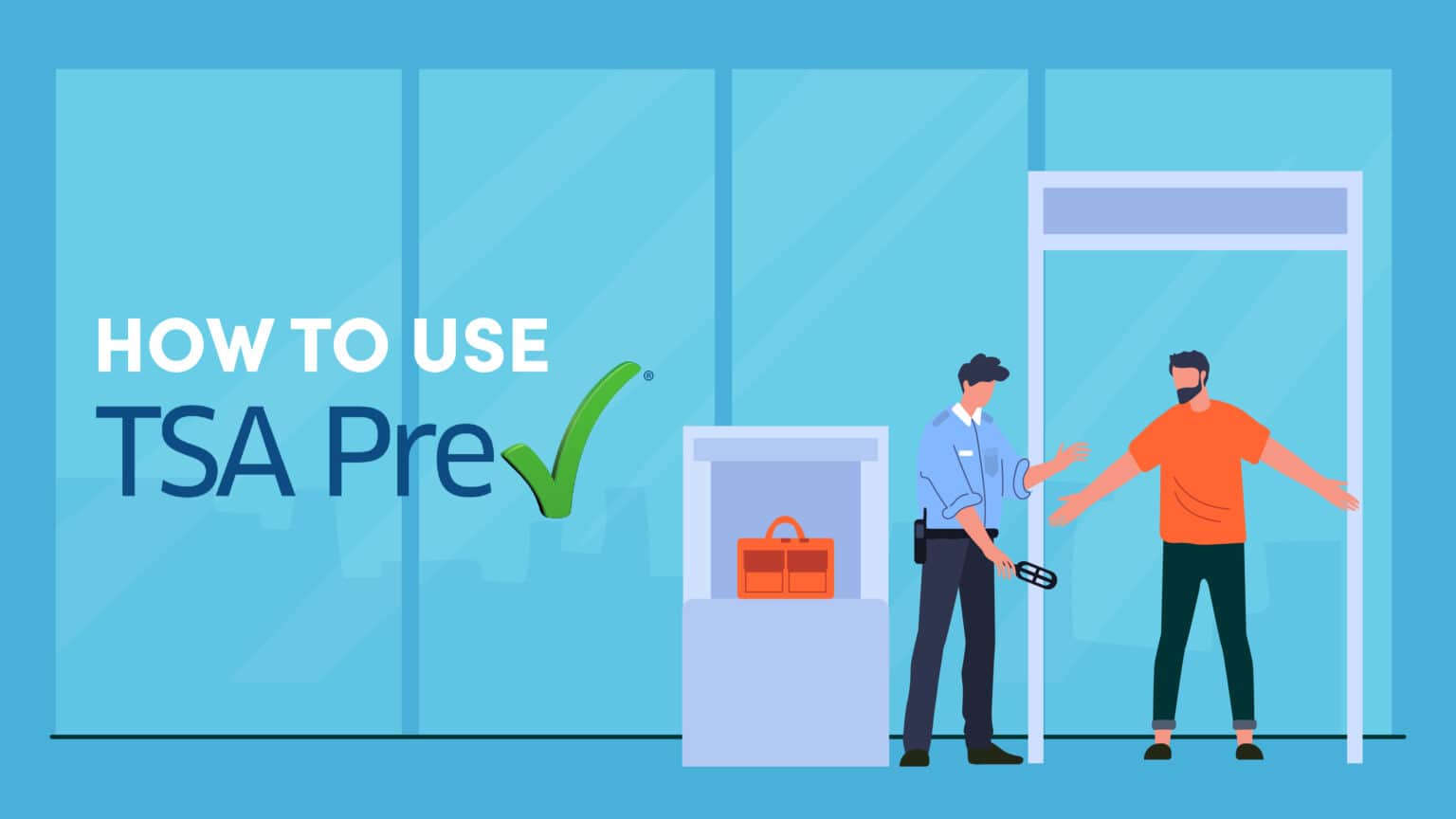 How to Use TSA PreCheck: Enrollment to Boarding | Step-by-Step Guide
