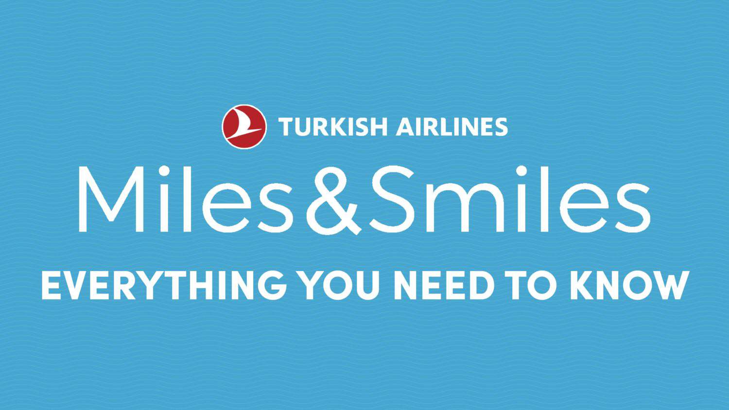 Turkish Miles&Smiles Program Guide: Everything You Need to Know