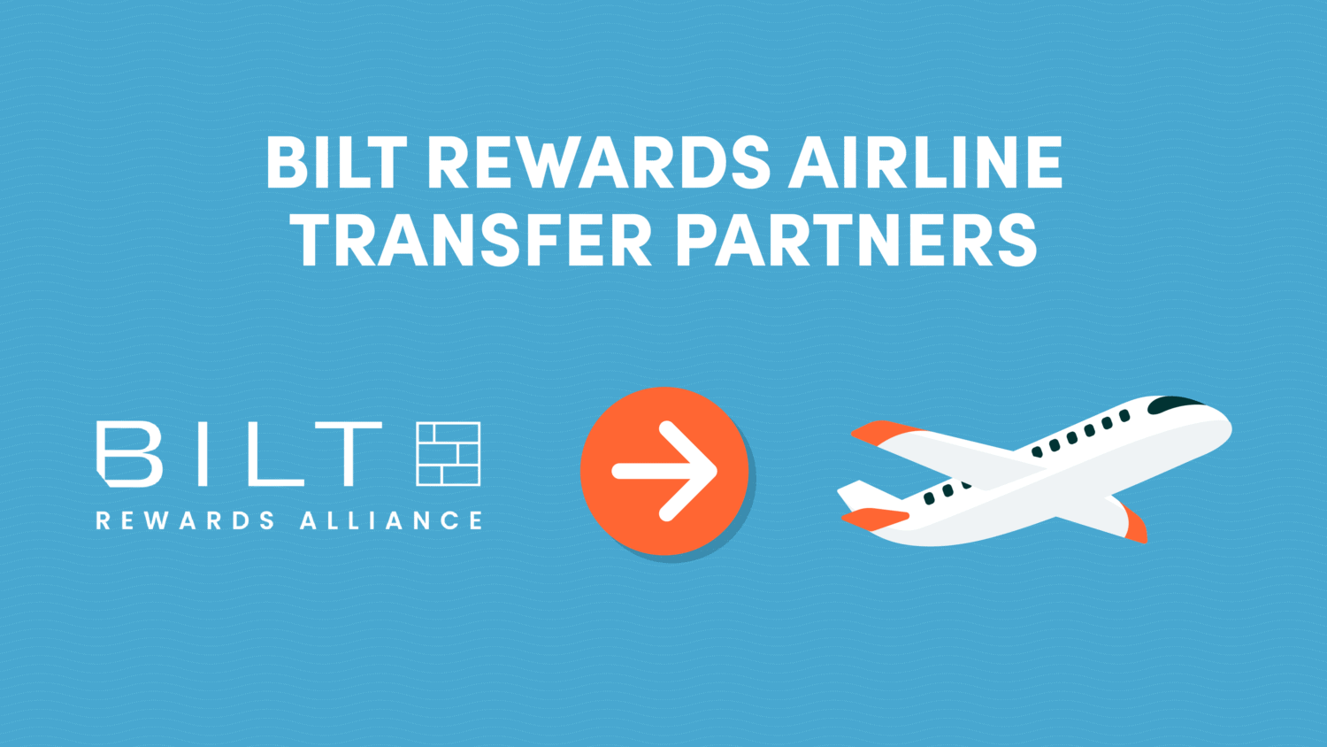 Bilt Rewards Airline Transfer Partners - 10xTravel