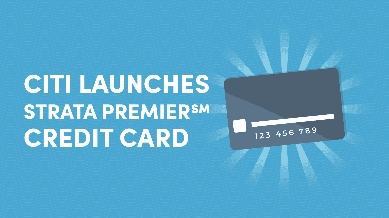 Citi Launches Strata Premier® Card to Replace the Premier Card - 10xTravel