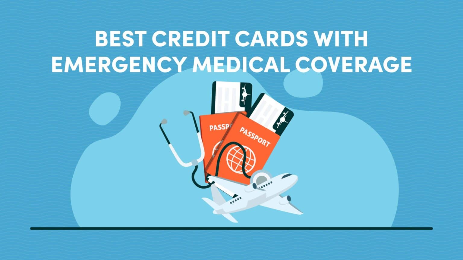 Best Credit Cards With Emergency Medical Coverage | 10xTravel