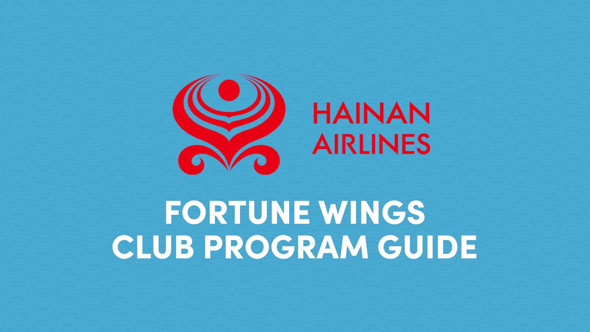 Hainan Airlines Fortune Wings Club Program Guide | 10xTravel