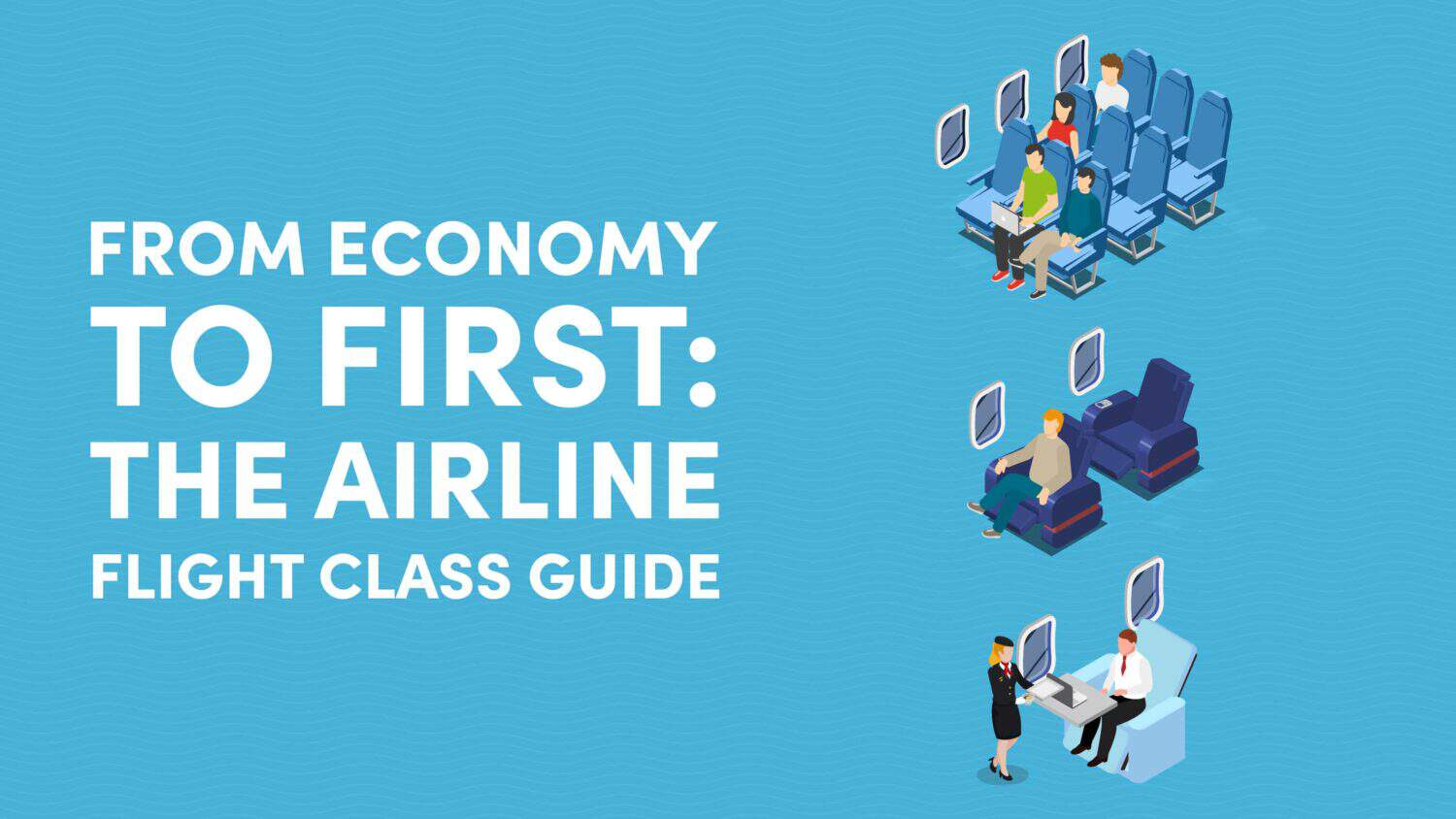 From Economy to First: The Airline Flight Class Guide | 10xTravel