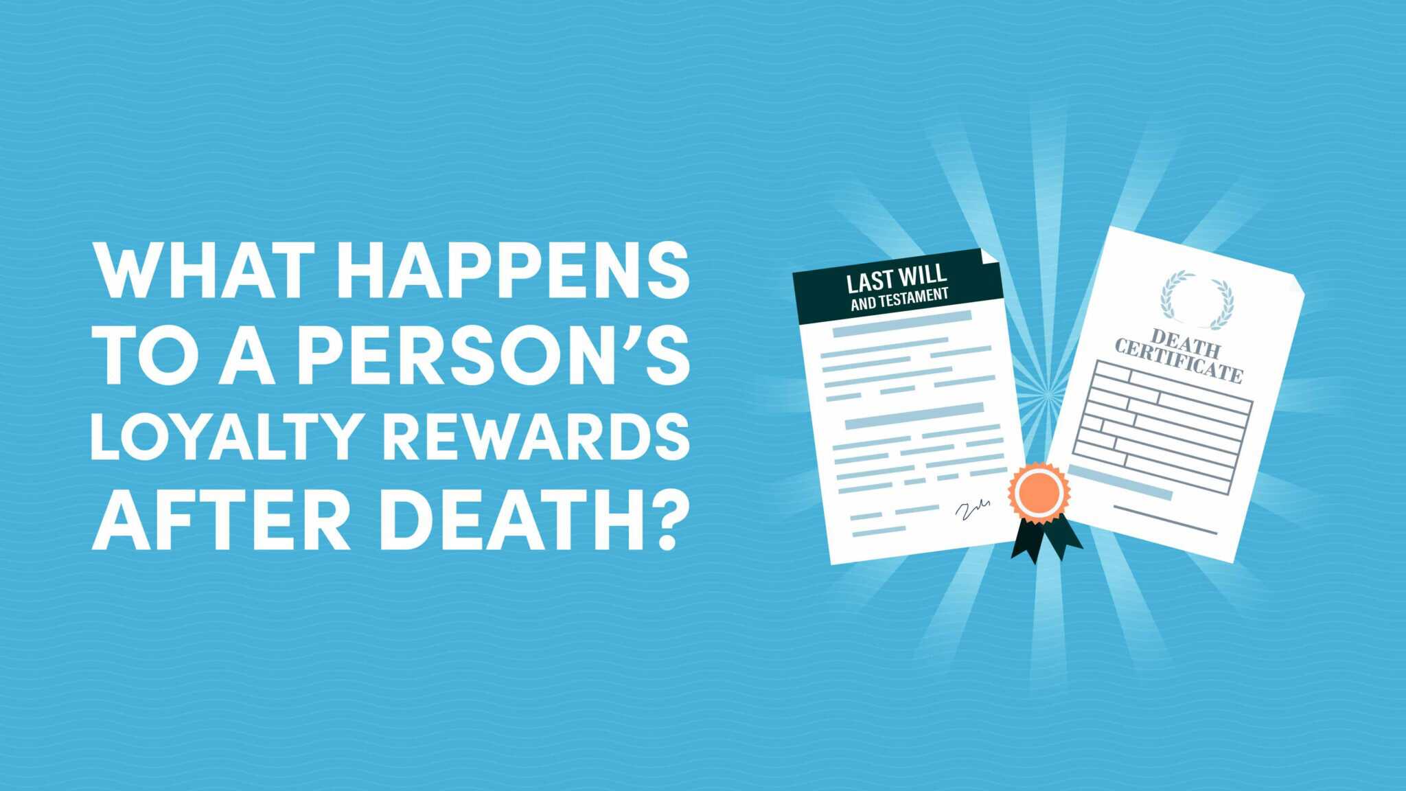 What Happens to a Person's Loyalty Rewards After Death? | 10xTravel