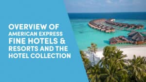 An Overview of American Express Fine Hotels & Resorts and The Hotel ...