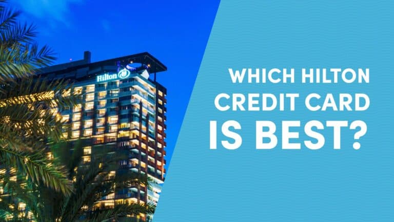 Which Hilton Credit Card Is Best? | 10xTravel