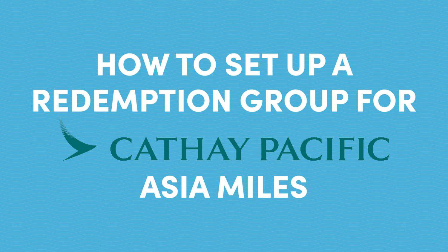 How to Set Up a Redemption Group for Cathay Pacific Asia Miles - 10xTravel