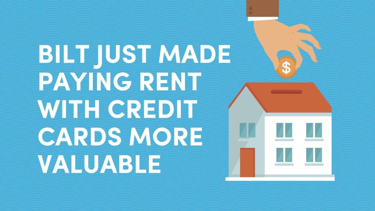 Bilt Just Made Paying Rent with Credit Cards Way More Valuable