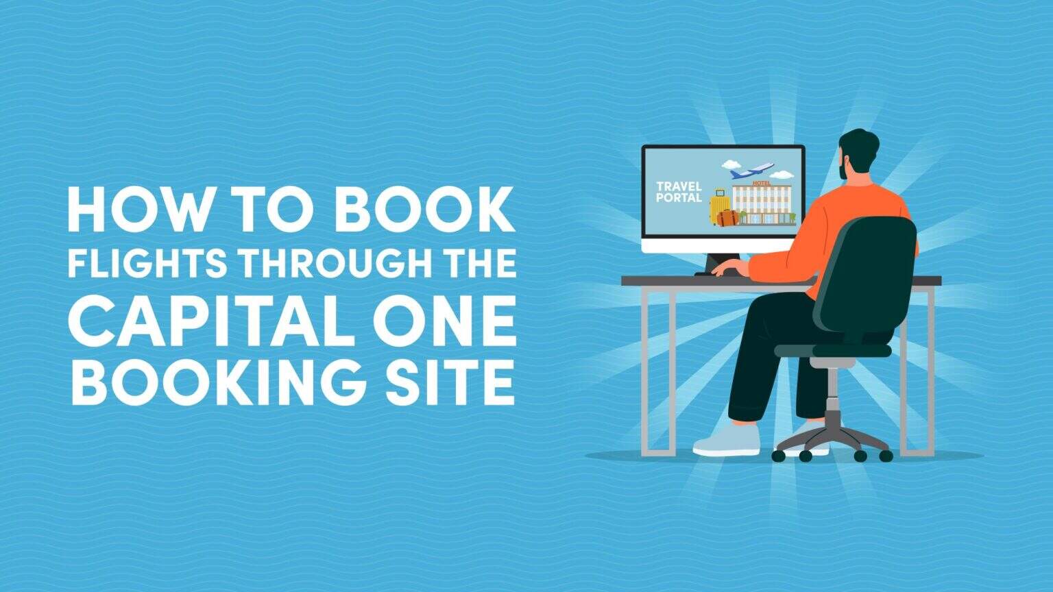 How to Book Flights Through the Capital One Travel Booking Site | 10xTravel