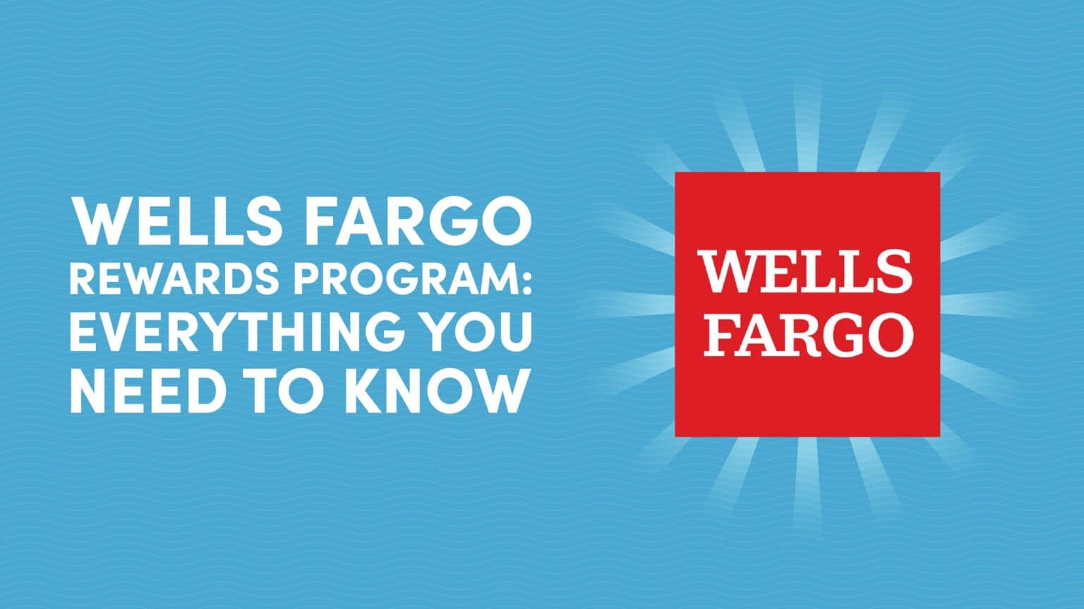 Wells Fargo Rewards Program: Everything You Need to Know