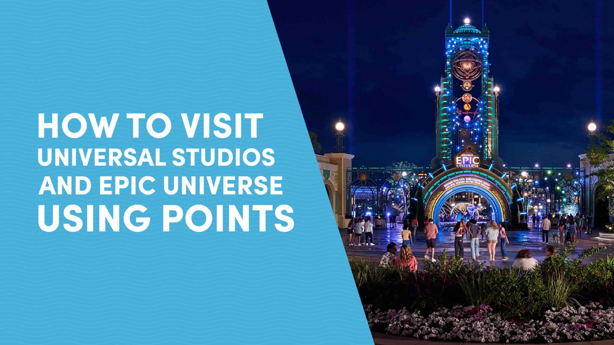 How to Visit Universal Studios and Epic Universe Using Points