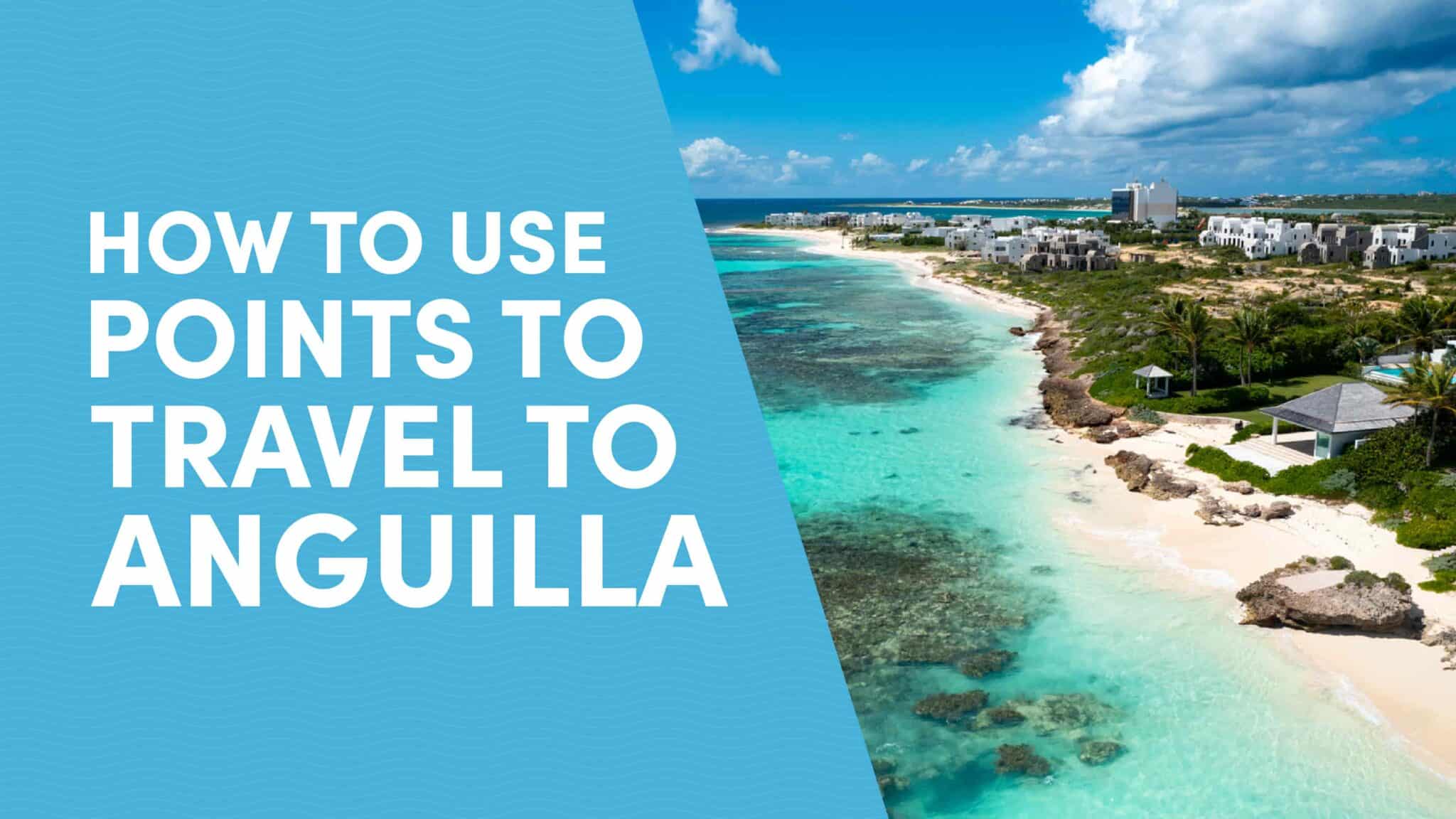 How to Use Points to Travel to Anguilla | 10xTravel