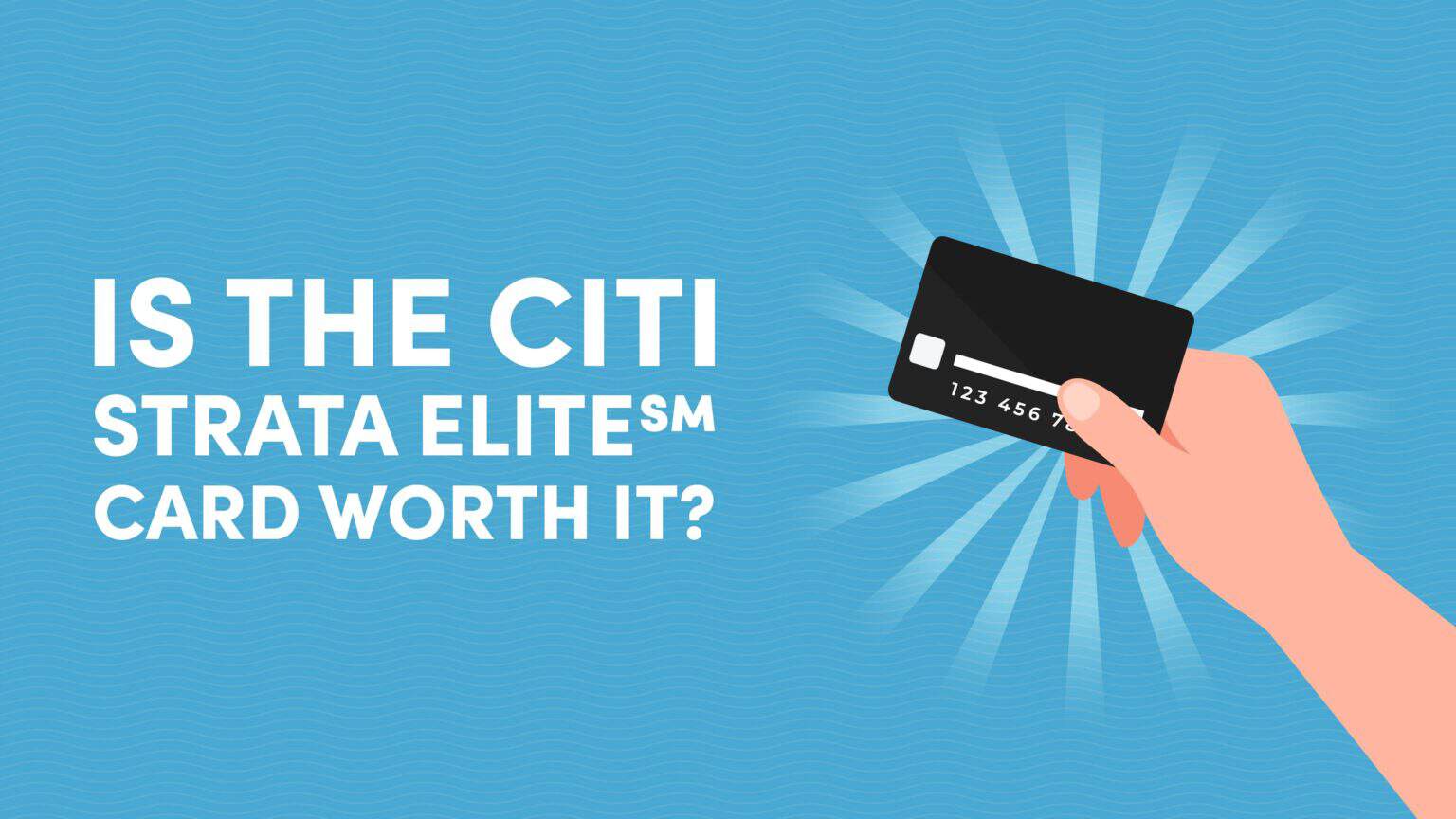 Citi Strata Elite Card Review: Is It Worth It? - 10xTravel