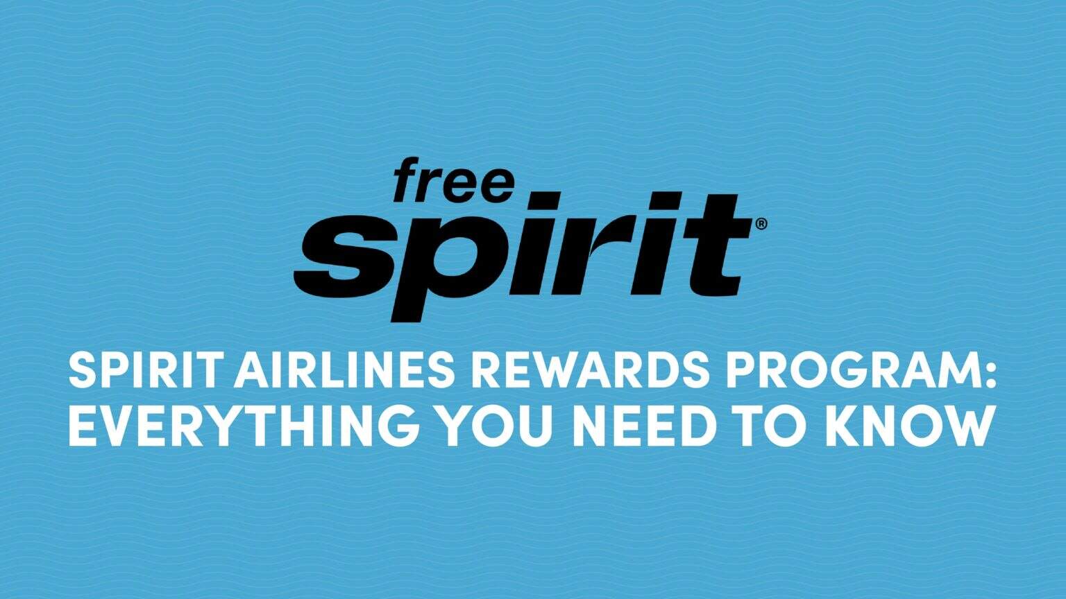 Spirit Airlines Free Spirit Rewards Program Guide (2025) - 10xTravel