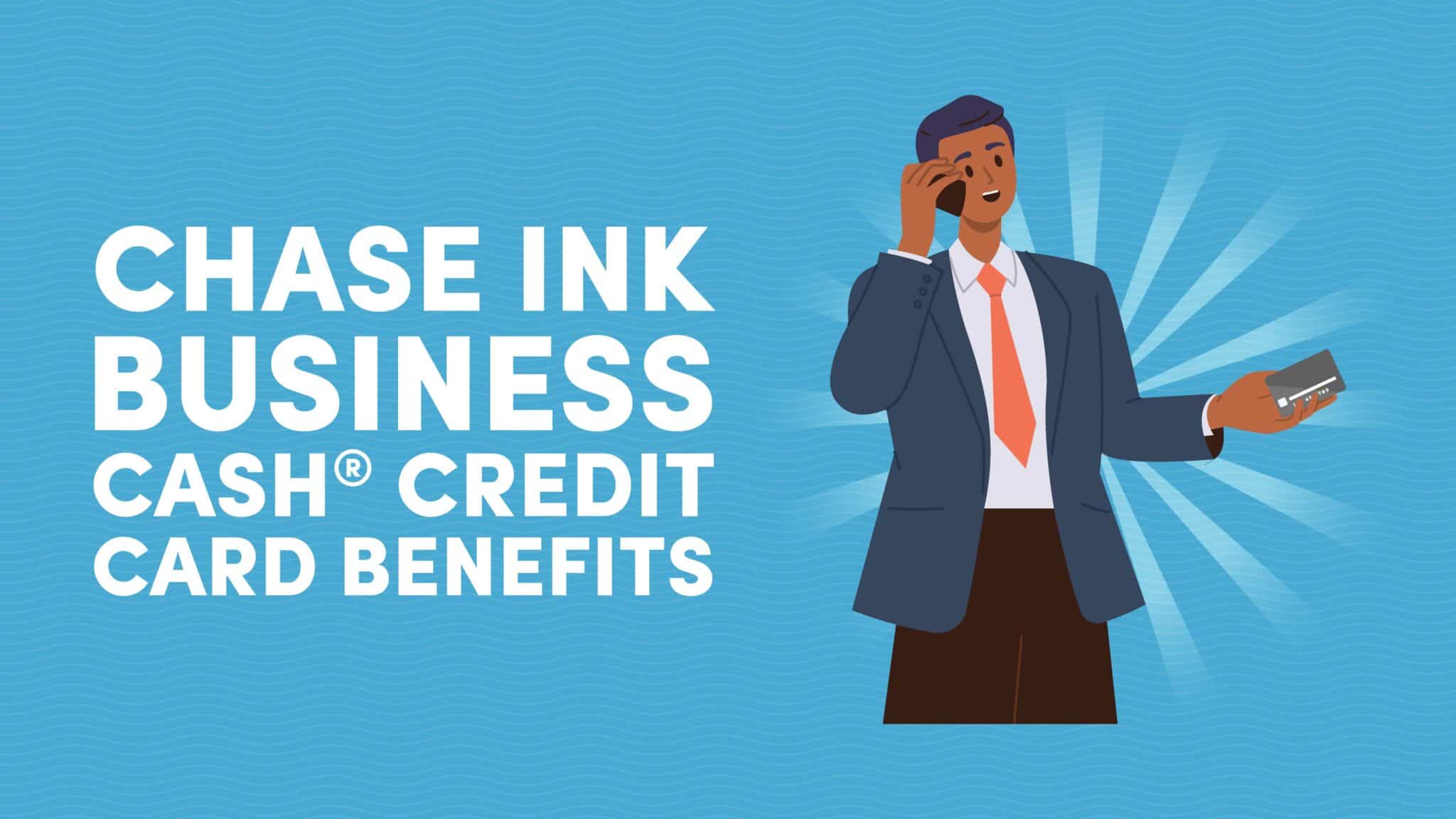 Chase Ink Cash Benefits: Earn More, Spend Smarter - 10xTravel